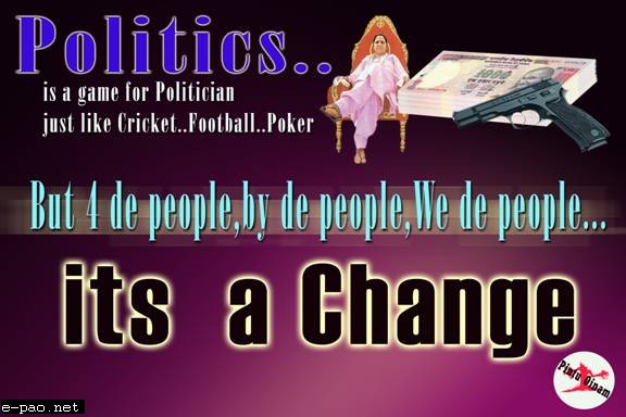Politics its a game Its a change by Pintu Oinam 201109